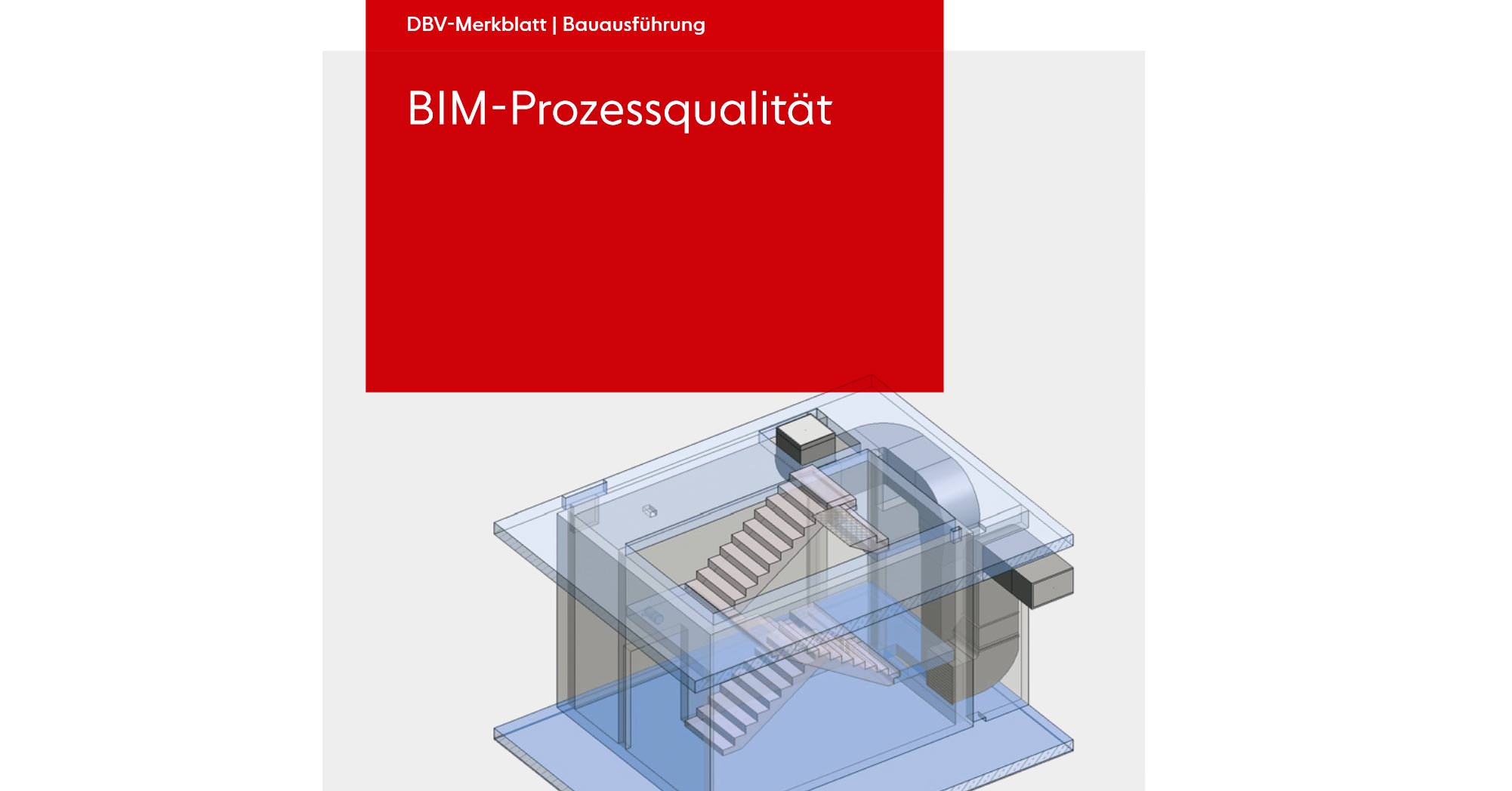 Neues Merkblatt „BIM-Prozessqualität“ vom Beton- und Bautechnik-Verein