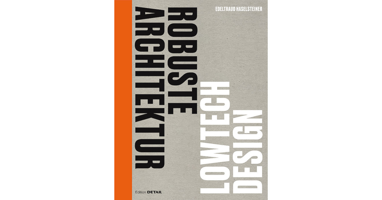 200 Seiten „Robuste Architektur - Lowtech Design“